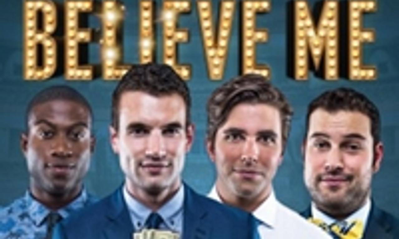Believe Me - Where to Watch and Stream Online – Entertainment.ie