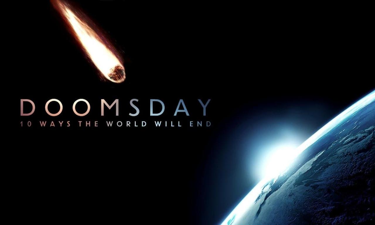Doomsday: 10 Ways the World Will End - Where to Watch and Stream Online ...