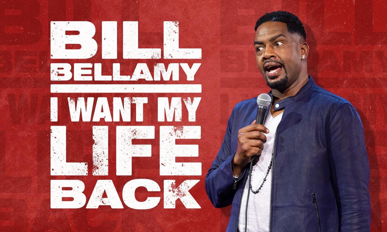 Bill Bellamy: I Want My Life Back - Where to Watch and Stream Online ...
