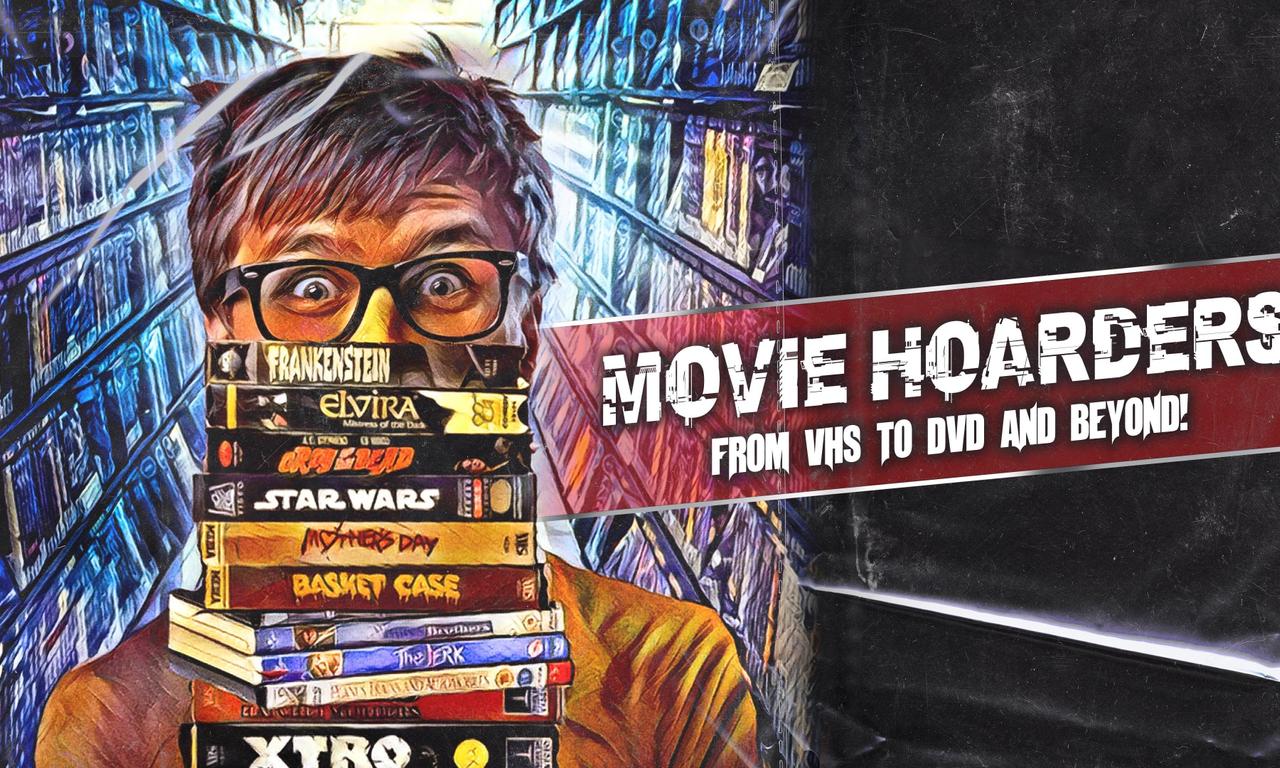 Movie Hoarders: From VHS to DVD and Beyond! - Where to Watch and Stream ...