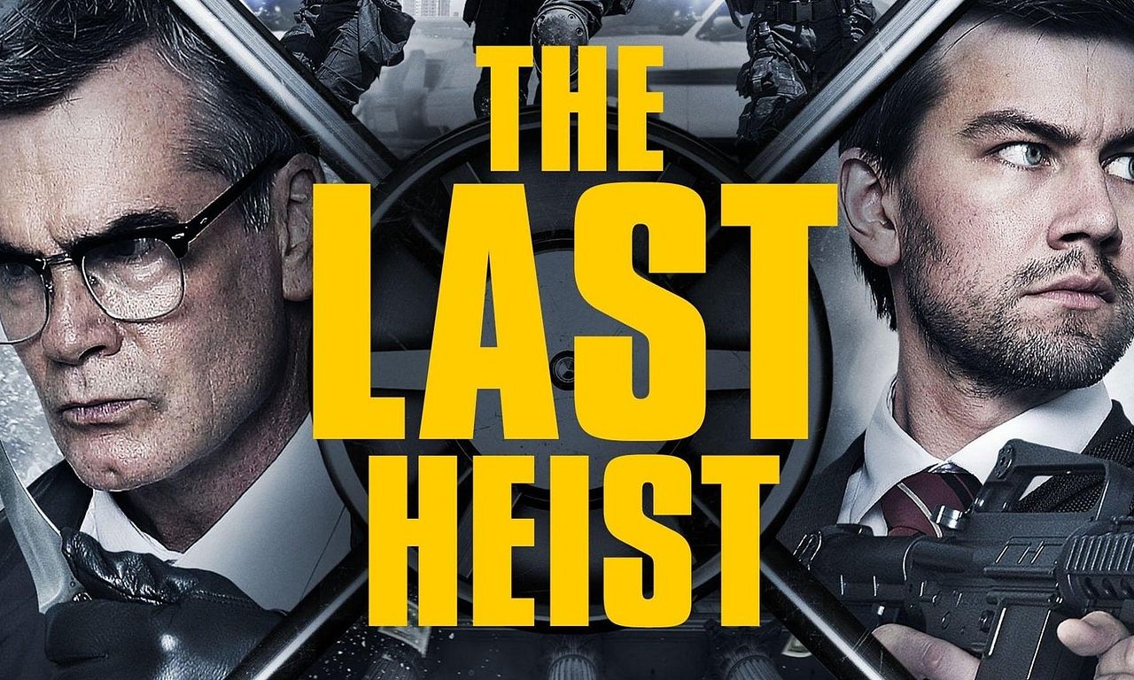 The Last Heist - Where to Watch and Stream Online – Entertainment.ie