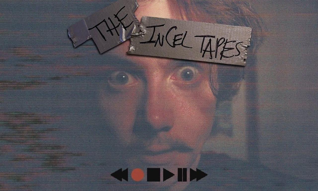 The Incel Tapes - Where to Watch and Stream Online – Entertainment.ie