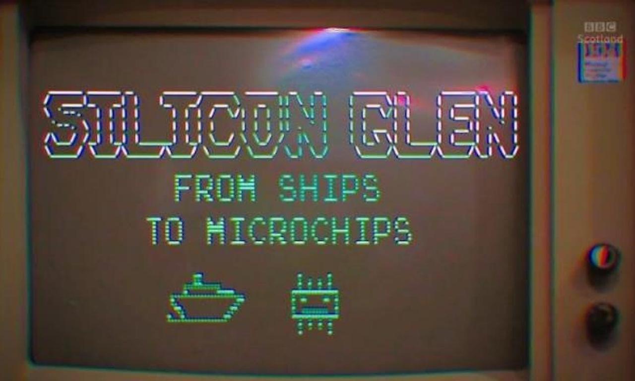 Silicon Glen: From Ships to Microchips - Where to Watch and Stream ...