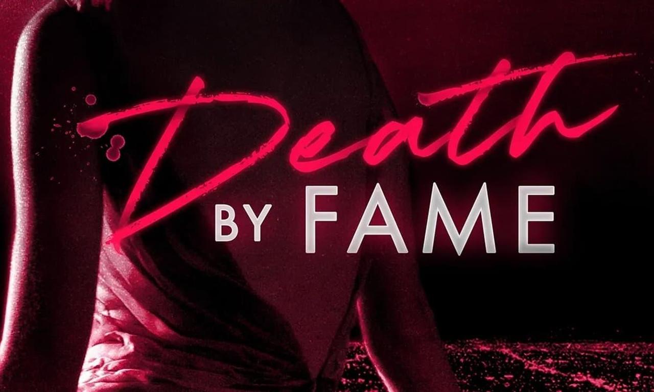 Death by Fame - Where to Watch and Stream Online – Entertainment.ie
