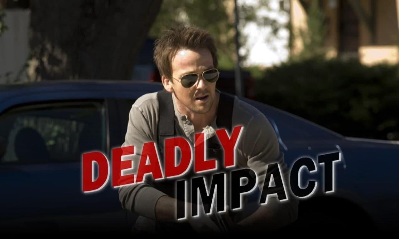 Deadly Impact - Where to Watch and Stream Online – Entertainment.ie
