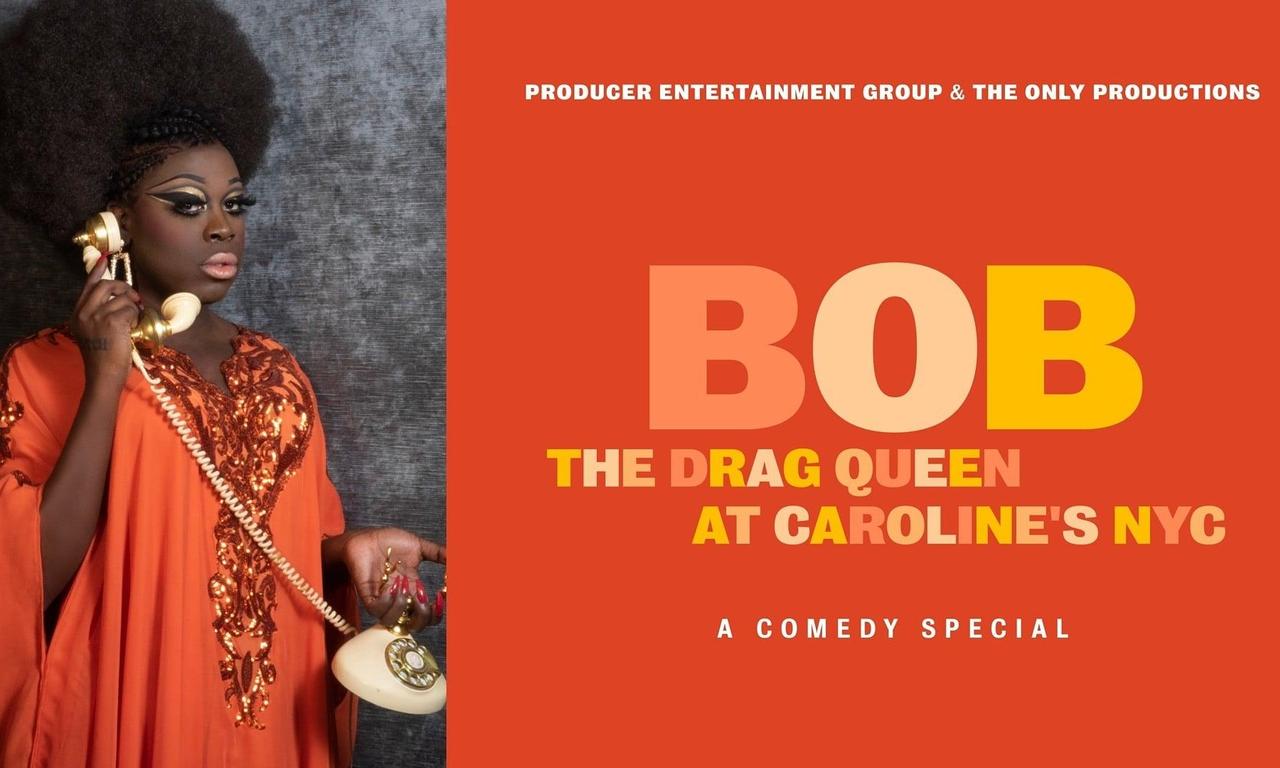 Bob the Drag Queen: Live at Caroline's - Where to Watch and Stream ...