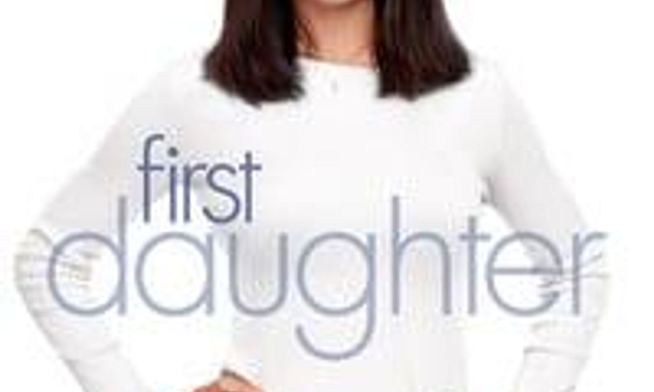First Daughter - Where to Watch and Stream Online – Entertainment.ie
