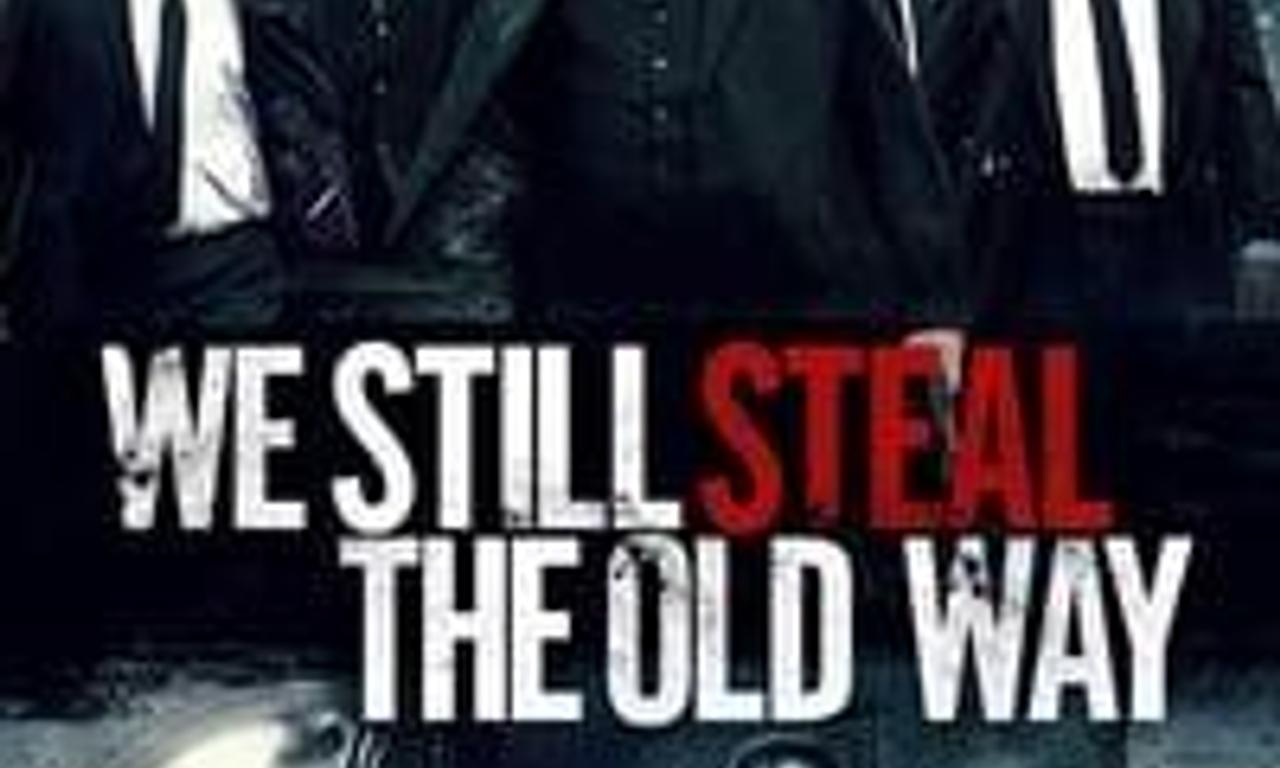 We Still Steal the Old Way - Where to Watch and Stream Online ...