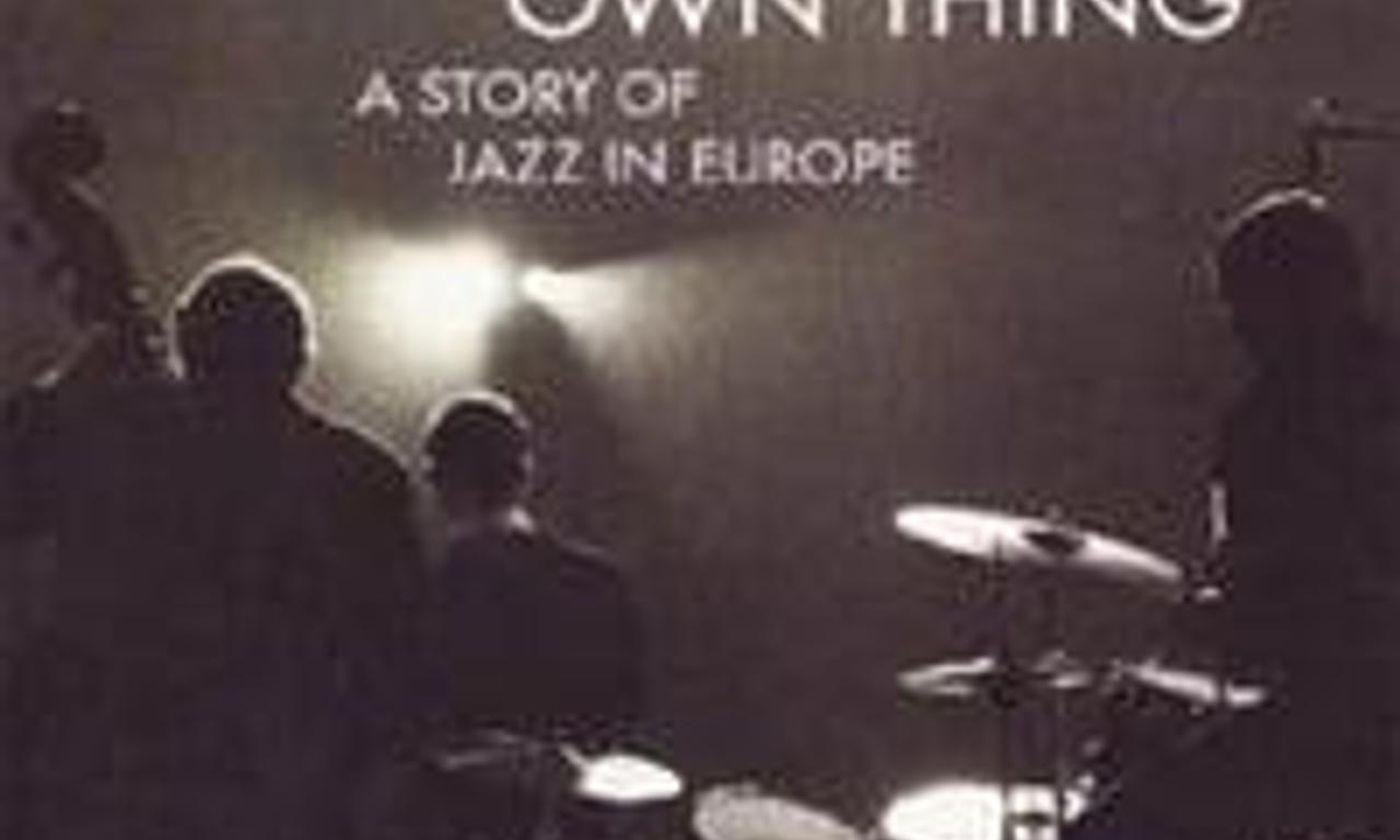 Play Your Own Thing: A Story of Jazz in Europe - Where to Watch and ... Play Your Own Thing: A Story of Jazz in Europe - Where to Watch and ...