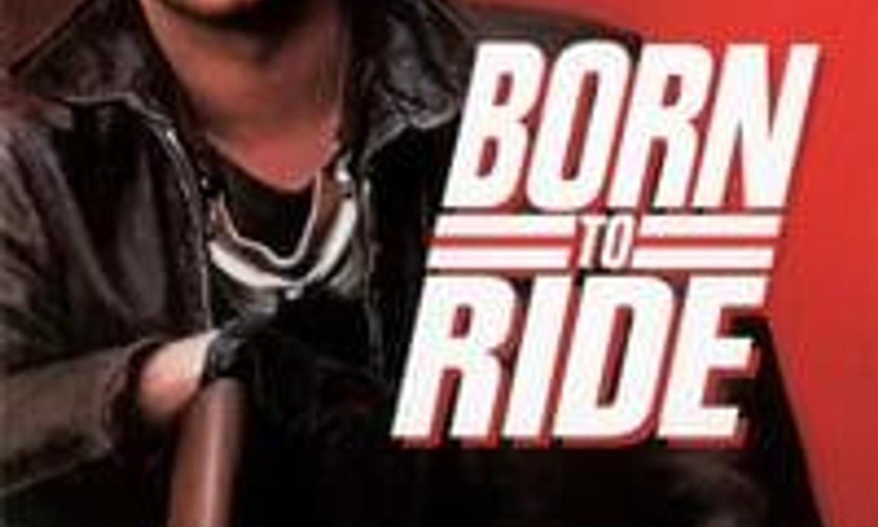 Born to Ride - Where to Watch and Stream Online – Entertainment.ie