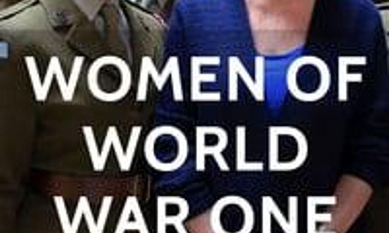 Women of World War One - Where to Watch and Stream Online ...