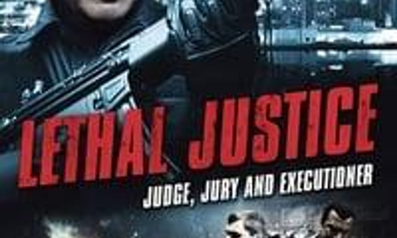 Lethal Justice - Where to Watch and Stream Online – Entertainment.ie