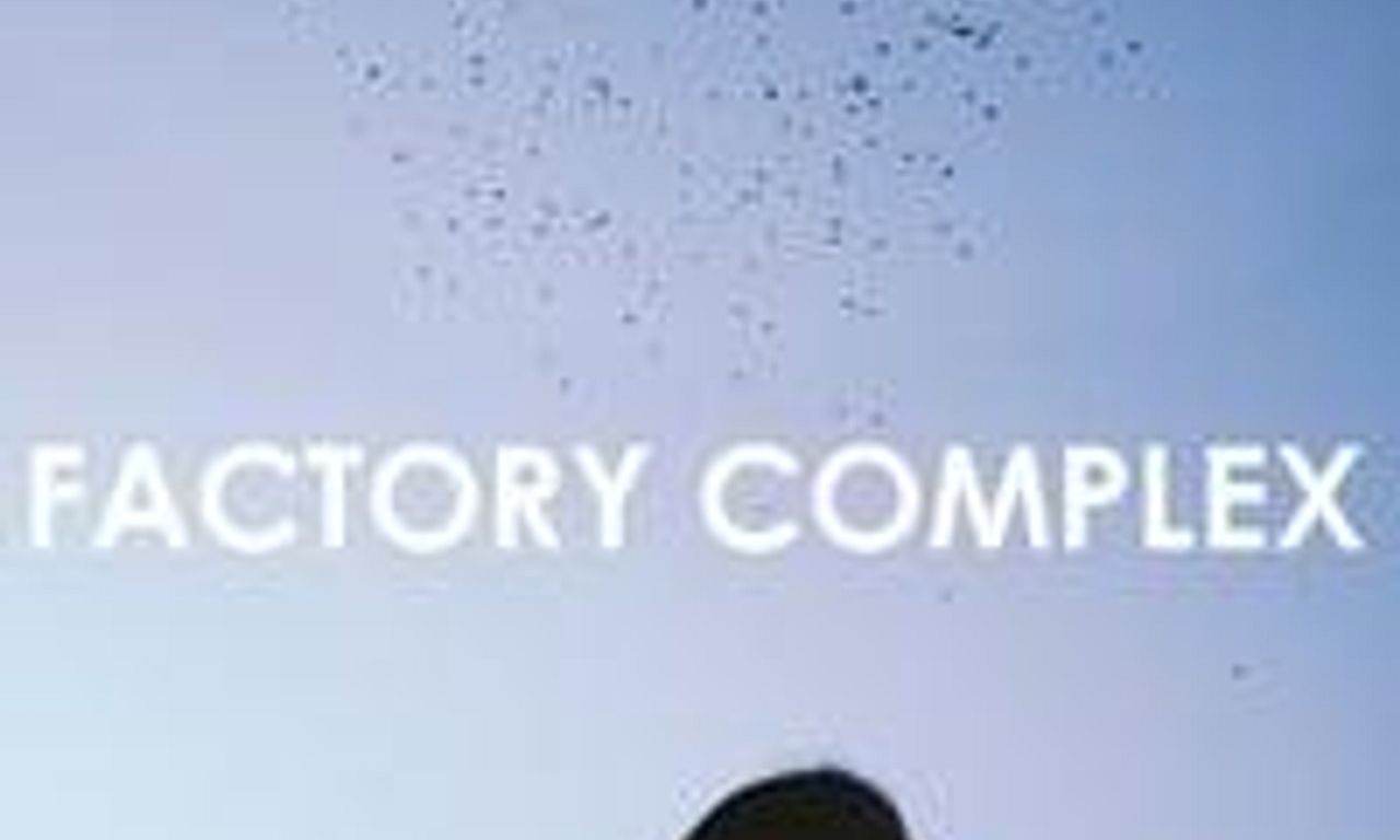 Factory Complex - Where to Watch and Stream Online – Entertainment.ie
