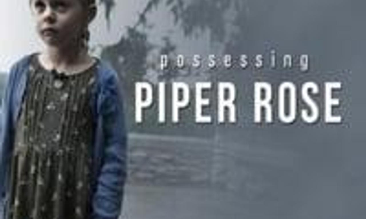 Possessing Piper Rose - Where to Watch and Stream Online – Entertainment.ie