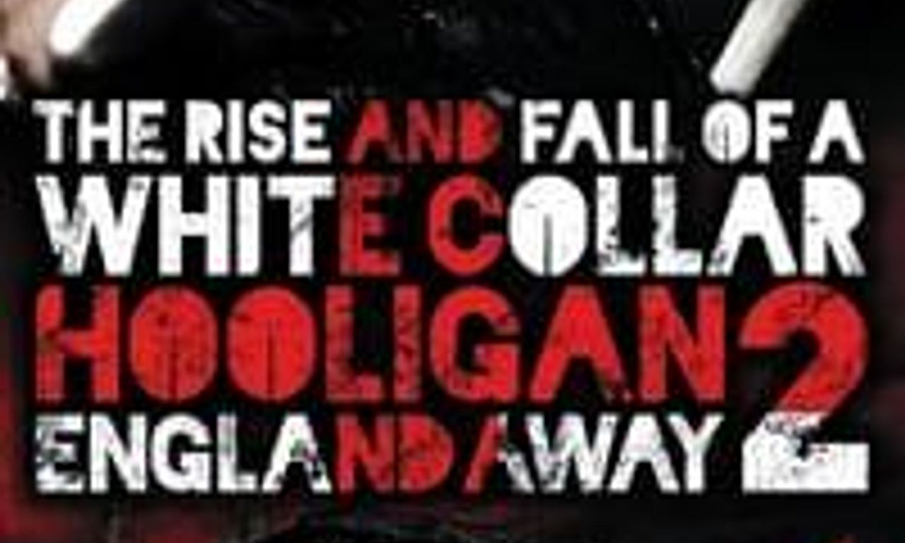 White Collar Hooligan 2: England Away - Where to Watch and Stream ...
