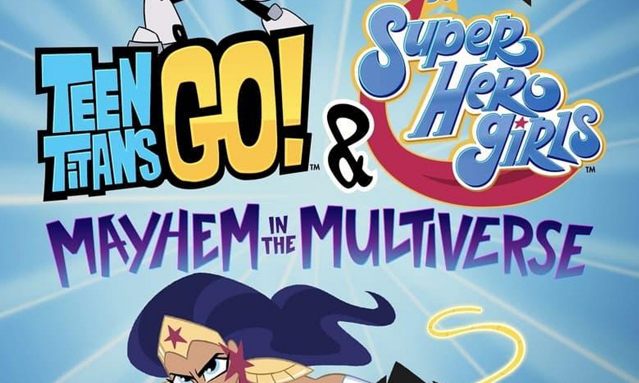 Teen Titans Go! & DC Super Hero Girls: Mayhem in the Multiverse - Where to Watch and Stream ...