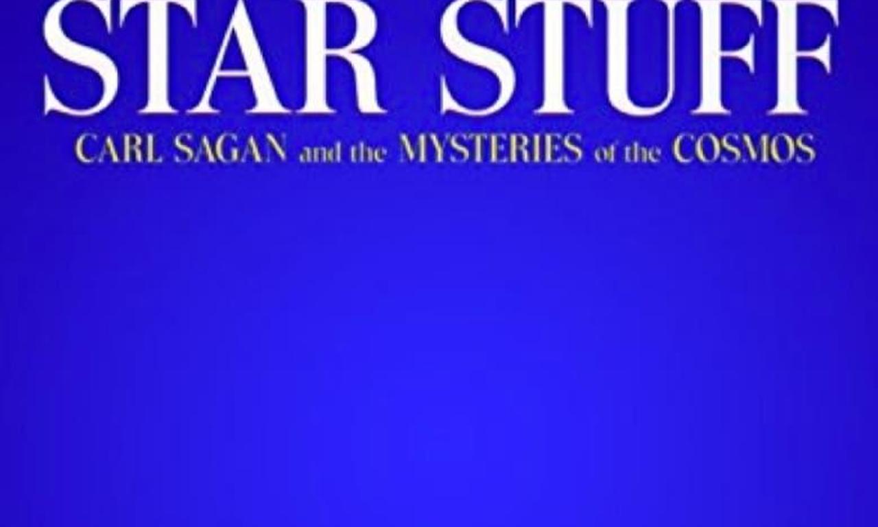 Star Stuff: Carl Sagan and the Mysteries of the Cosmos - Where to Watch ...