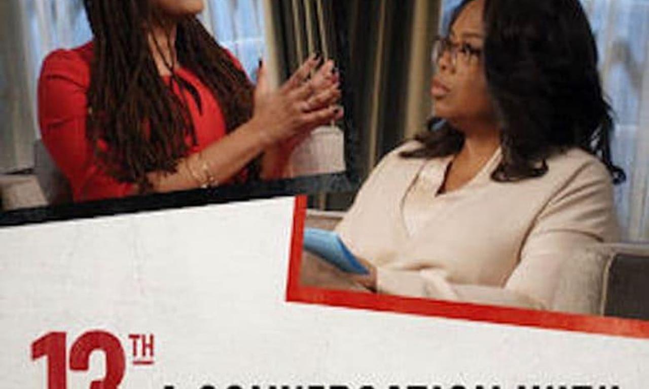 13th: A Conversation with Oprah Winfrey & Ava DuVernay - Where to Watch ...