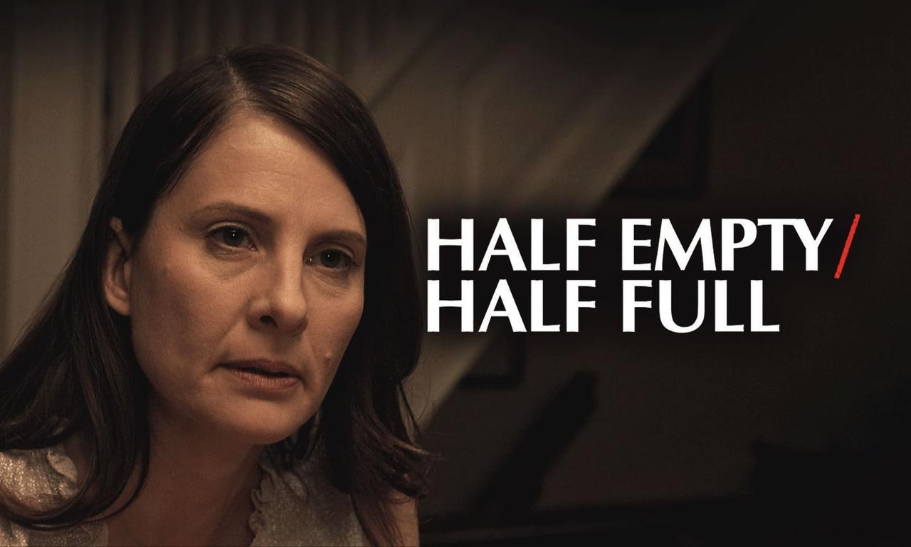 Half Empty/Half Full - Where to Watch and Stream Online – Entertainment.ie