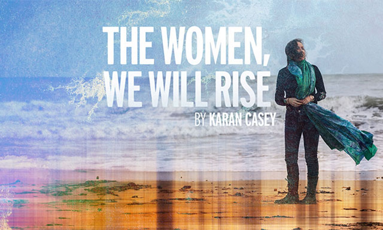 The Women, We Will Rise by Karan Casey at Draiocht - 23rd January 2025 ...