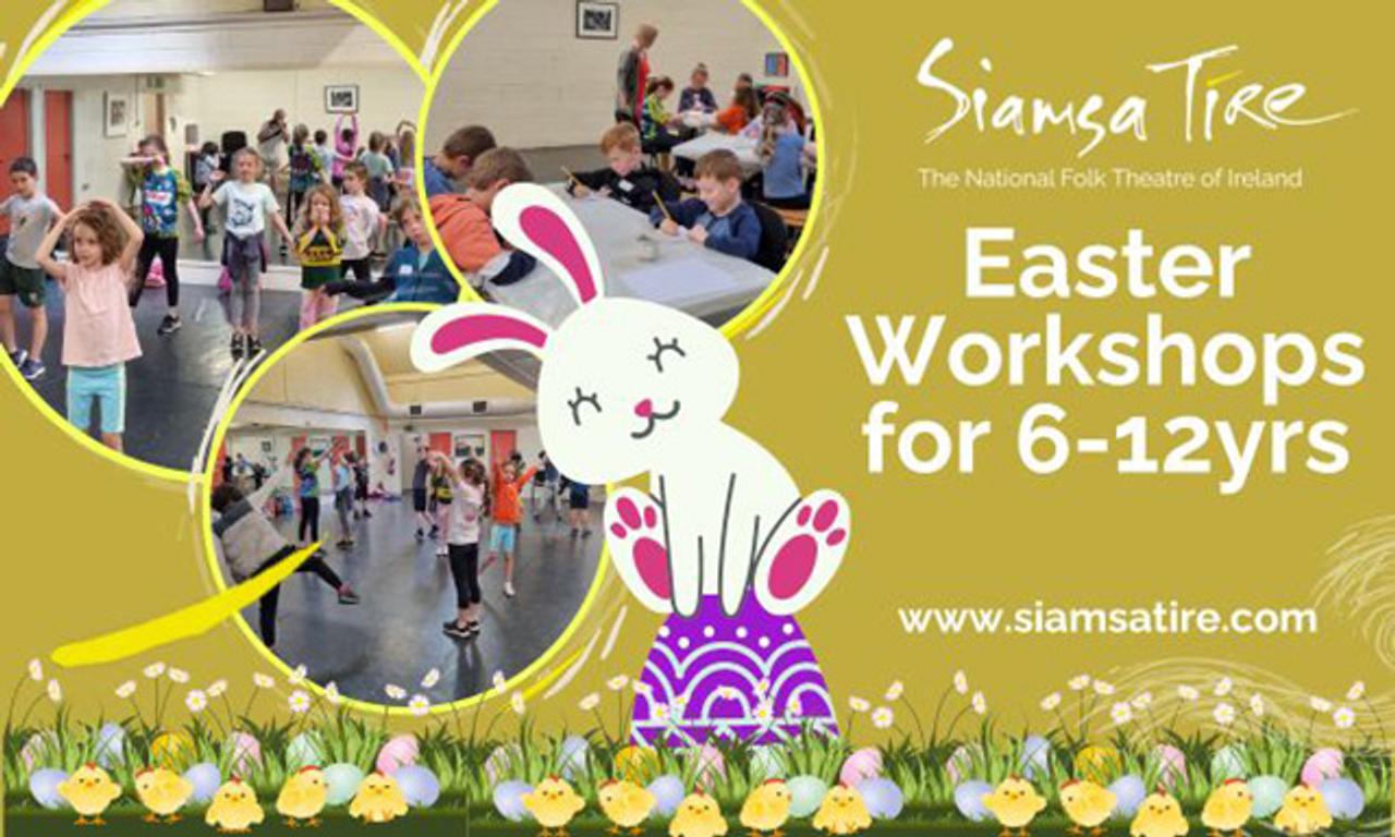 Easter Workshops at Siamsa Tire - 27th March 2024 - Entertainment.ie